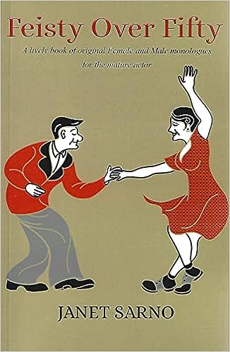 Feisty Over Fifty, A Lively Book of Original Female and Male Monologues ...